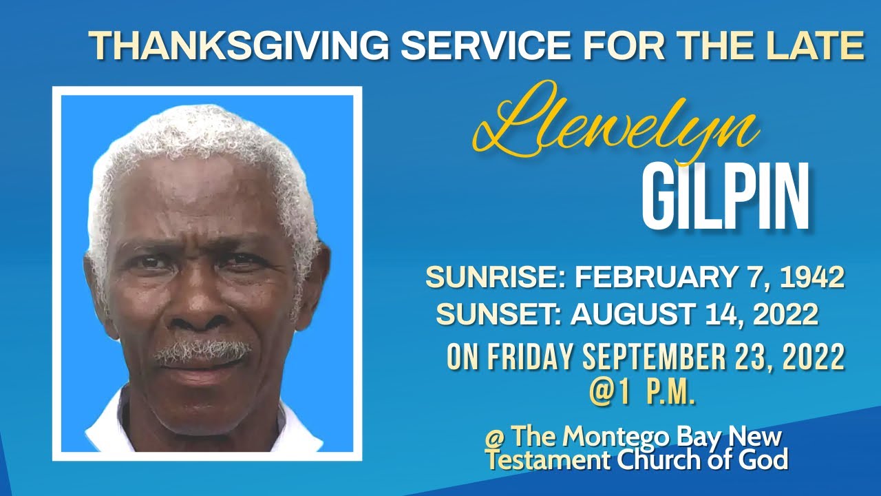 Thanksgiving Service for the Late Llewelyn Gilpin || Fri. September 23 ...
