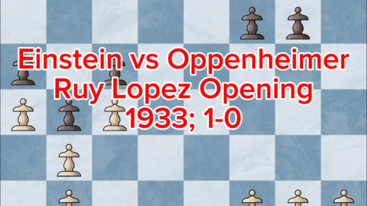 How a Scientist Plays Chess | Einstein vs Oppenheimer | 1933; 1-0 - YouTube