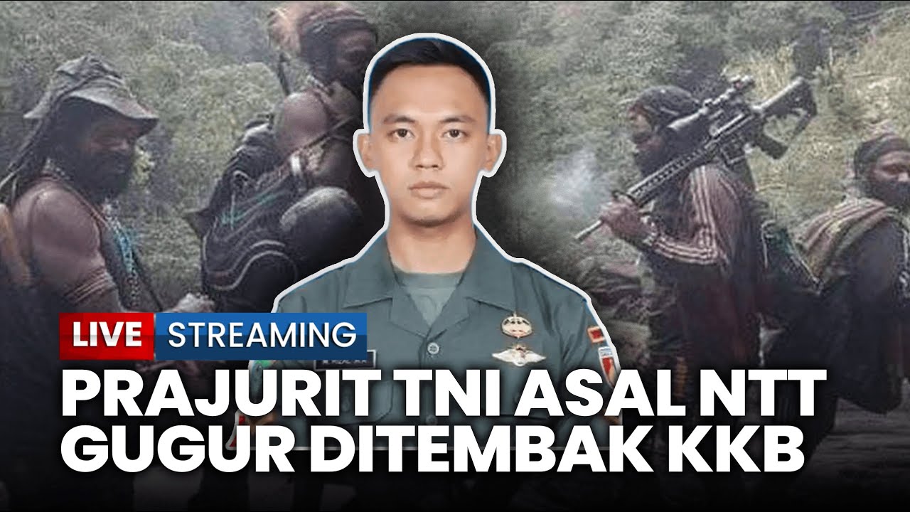 🔴 PRAJURIT TNI PRAKA SATRIA TAOPAN ASAL NTT GUGUR DITEMBAK KKB DI ...