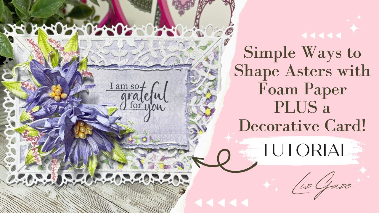 Simple ways to shape Asters with foam paper! PLUS a Decorative Card ...