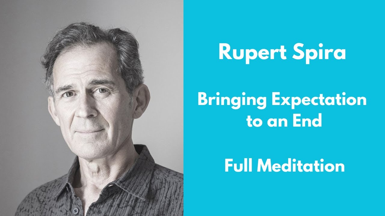 Rupert Spira Meditation - Bringing Expectation to an End - YouTube