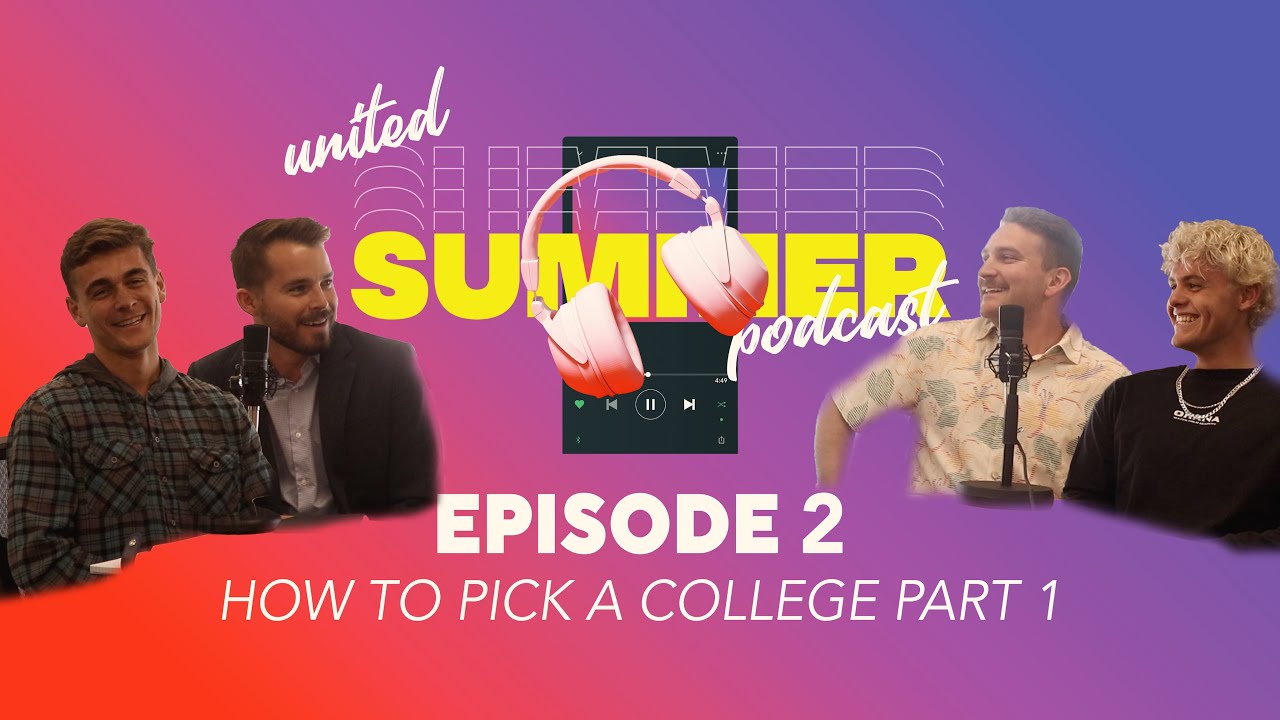 United Summer Podcast: How to Pick a College Part 1 (Episode 2) - YouTube