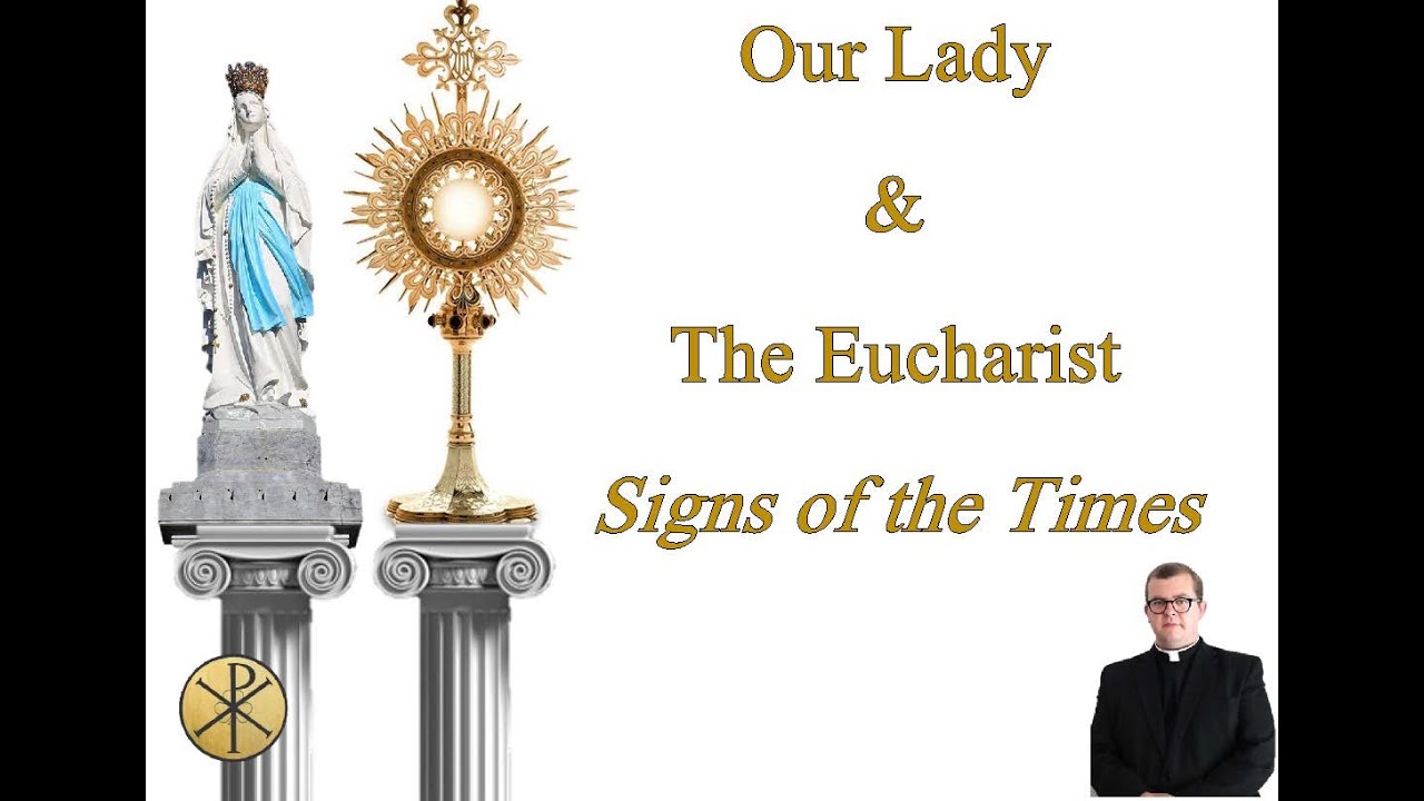 Our Lady & The Eucharist - Signs of the Times - YouTube