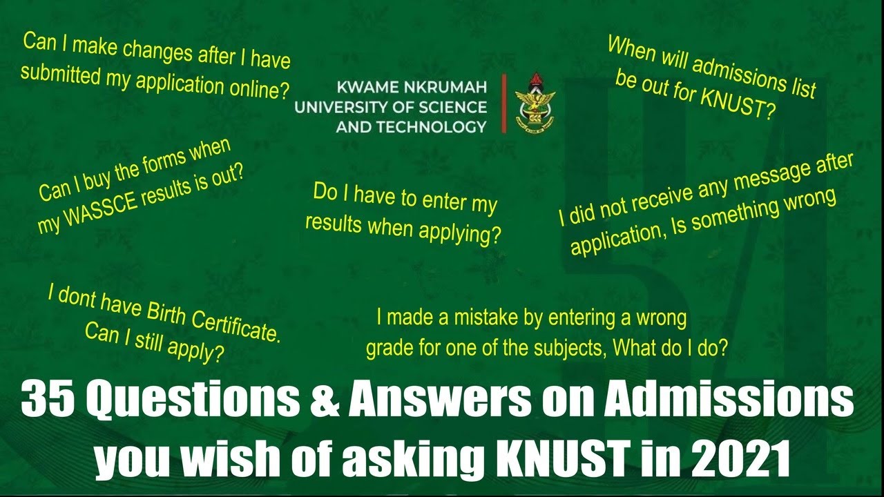 35 Questions & Answers you wish of asking KNUST on Admissions in 2021 ...
