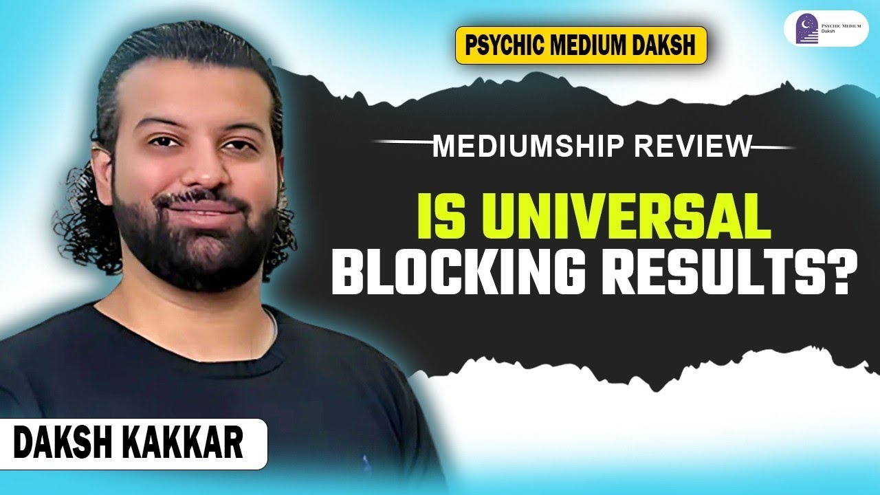 Mediumship review: is universal blocking results? Psychic medium daksh kakkar - YouTube