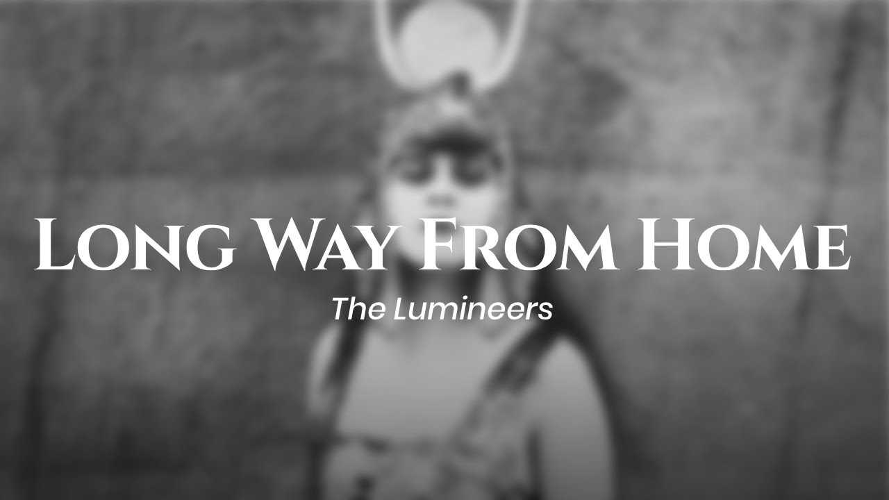 The Lumineers - Long Way From Home (lyrics) - YouTube