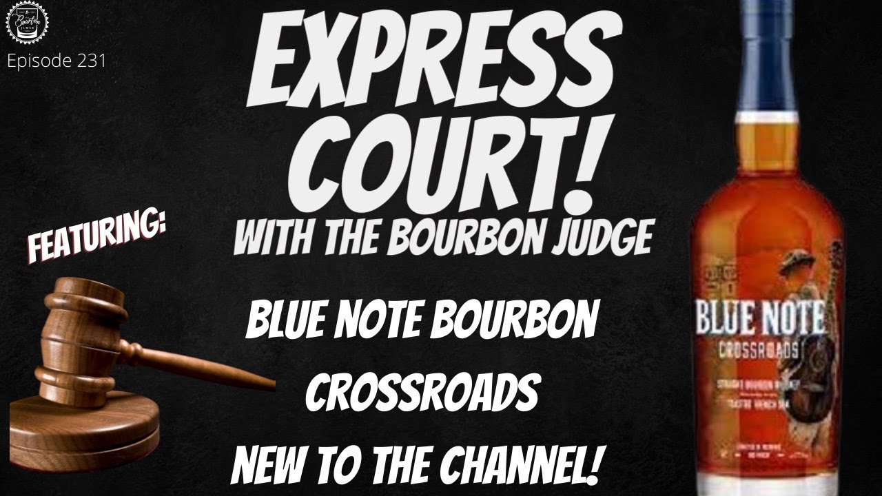 Episode 231: Express Court! Featuring - Blue Note CrossRoads Bourbon ...