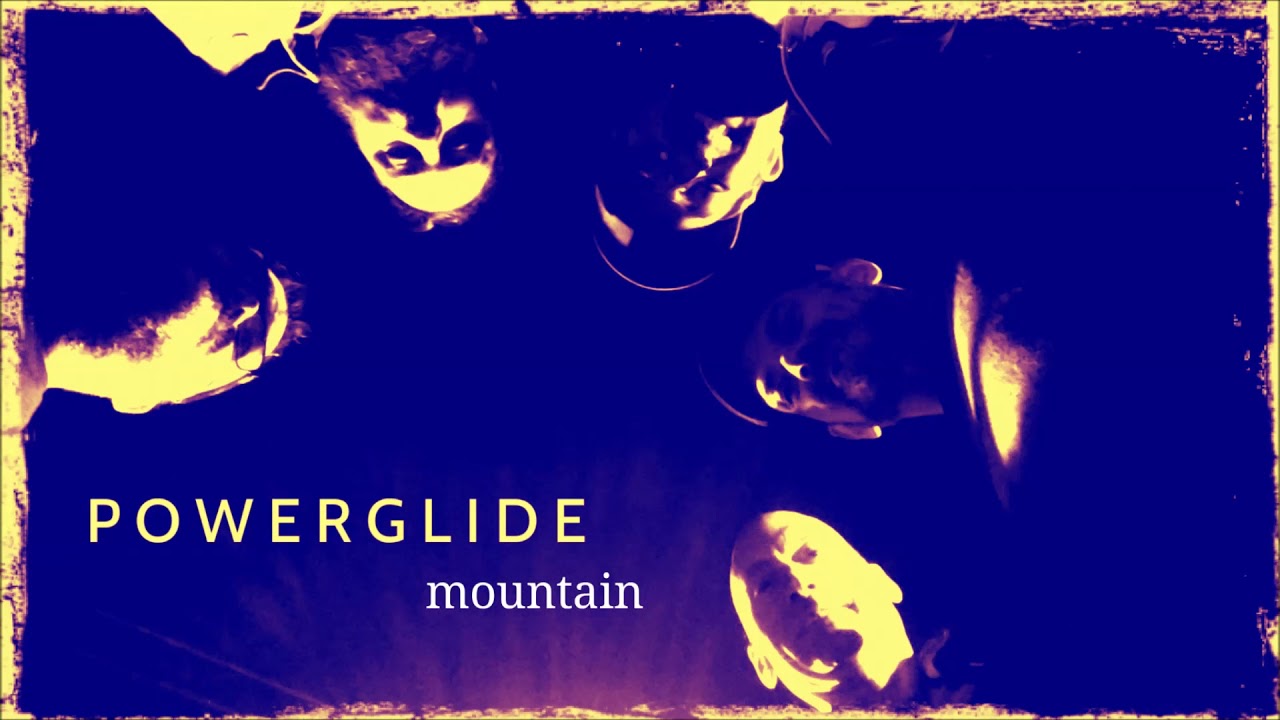 Powerglide - MOUNTAIN - YouTube