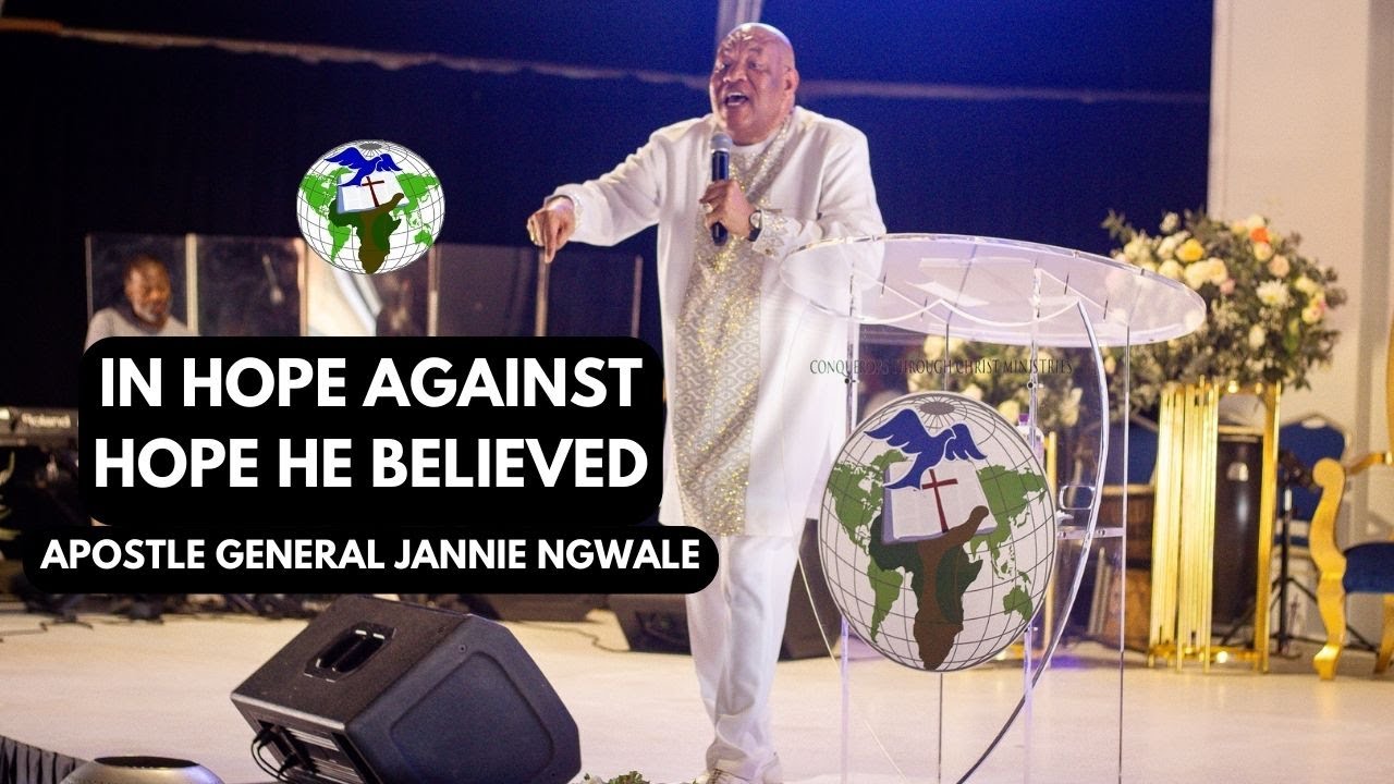 Apostle General Jannie Ngwale - In Hope Against Hope He Believed -01 ...