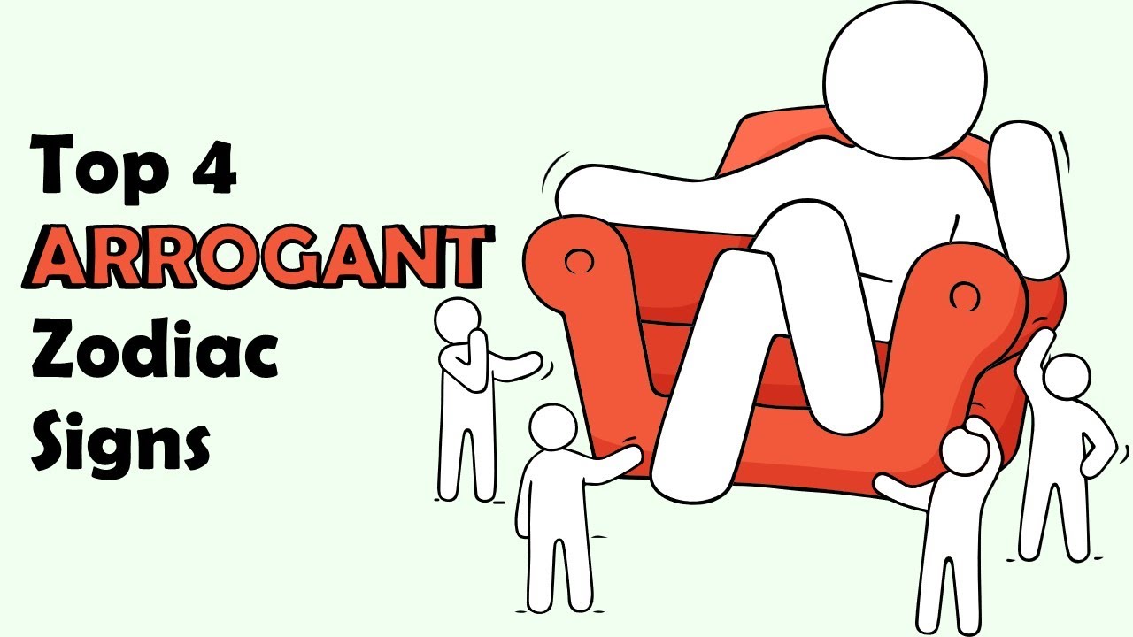 Top 4 ARROGANT Zodiac Signs - YouTube