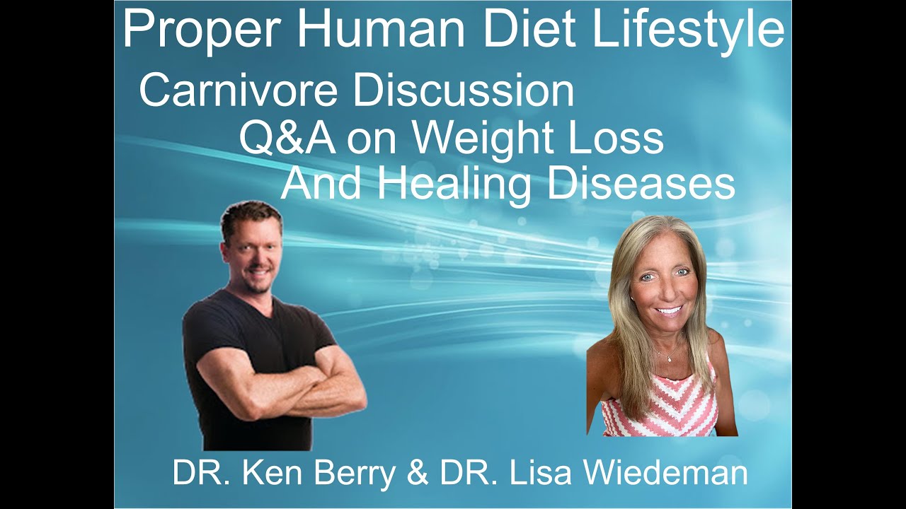 Proper Human Diet Lifestyle Dr Ken Berry And Dr Lisa Wiedeman Carnivore