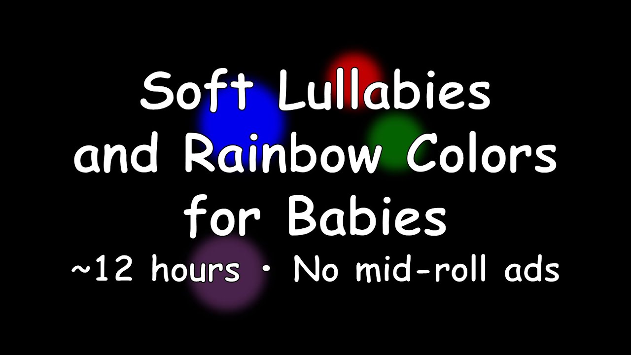 Soft Lullabies and Rainbow Colors for Babies 🎵🌈💤 • ~12 hours • No mid ...
