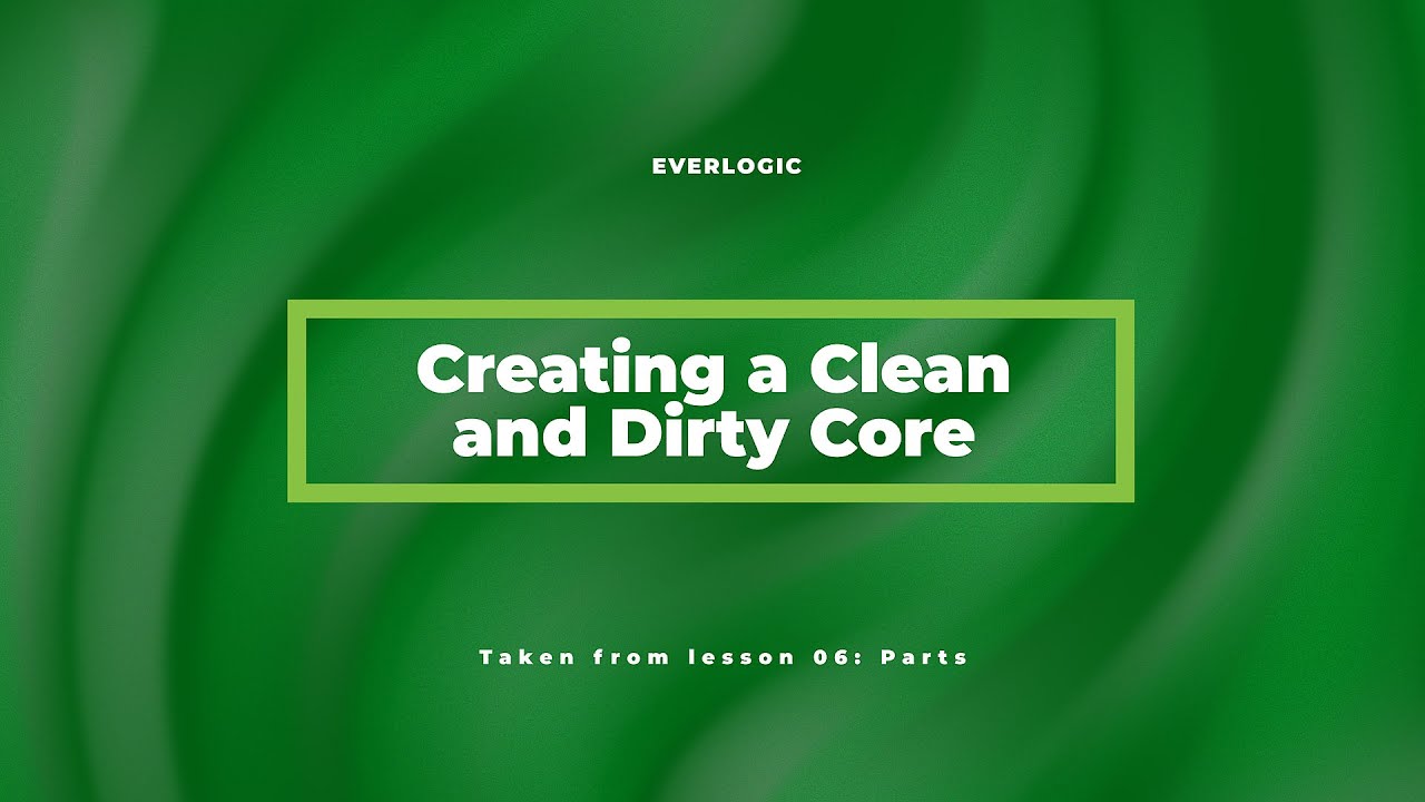 Creating a Clean and Dirty Core | EverLogic Software Training - YouTube