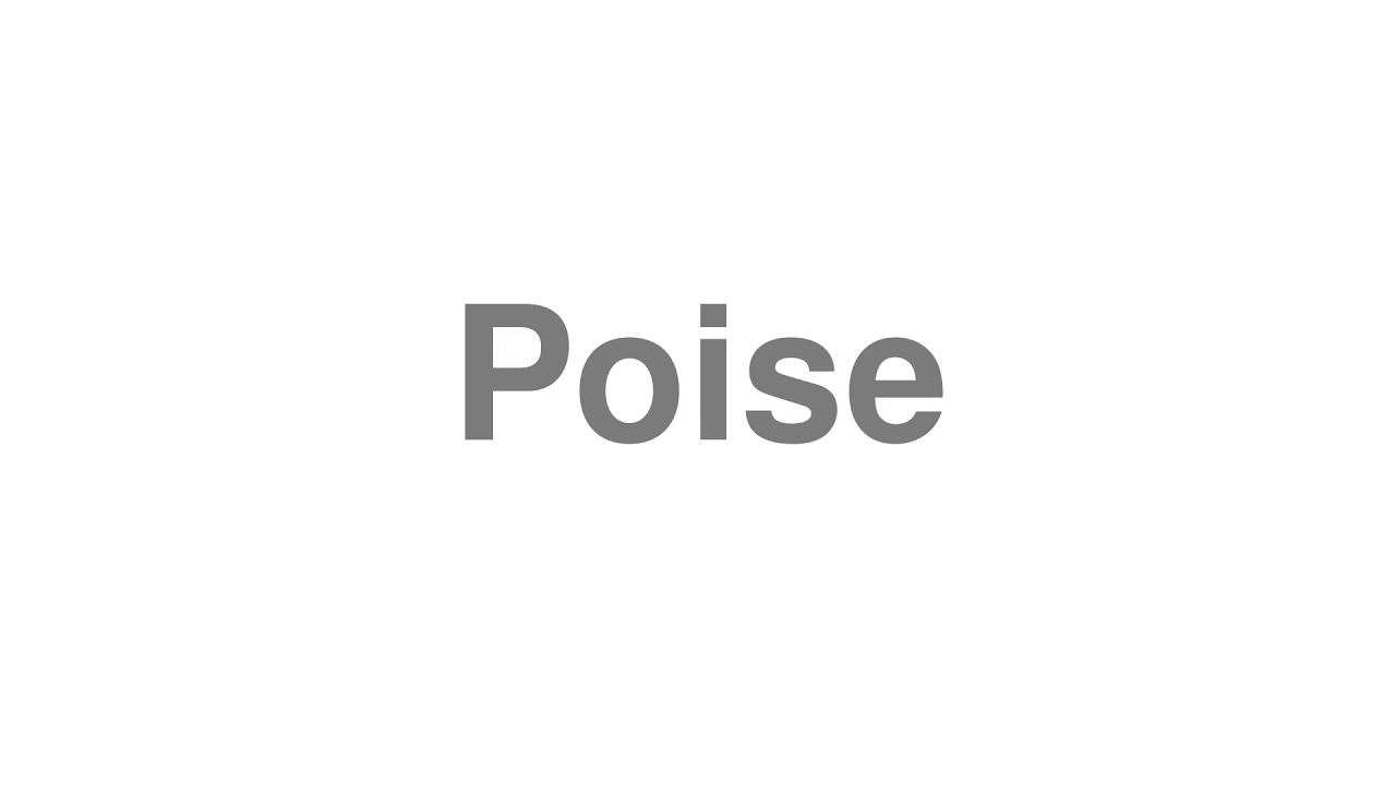 How to Pronounce "Poise" - YouTube