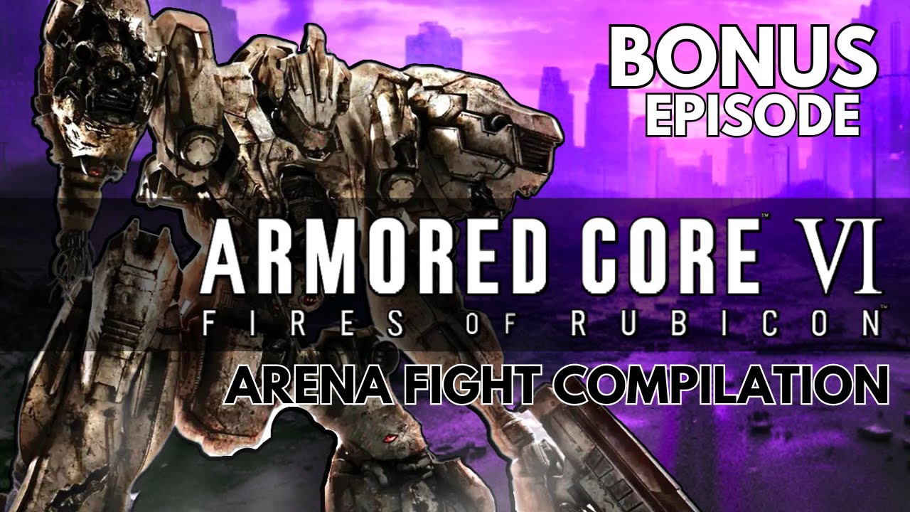 ARENA FIGHT COMPILATION - Armored Core VI: Fires of Rubicon BONUS ...