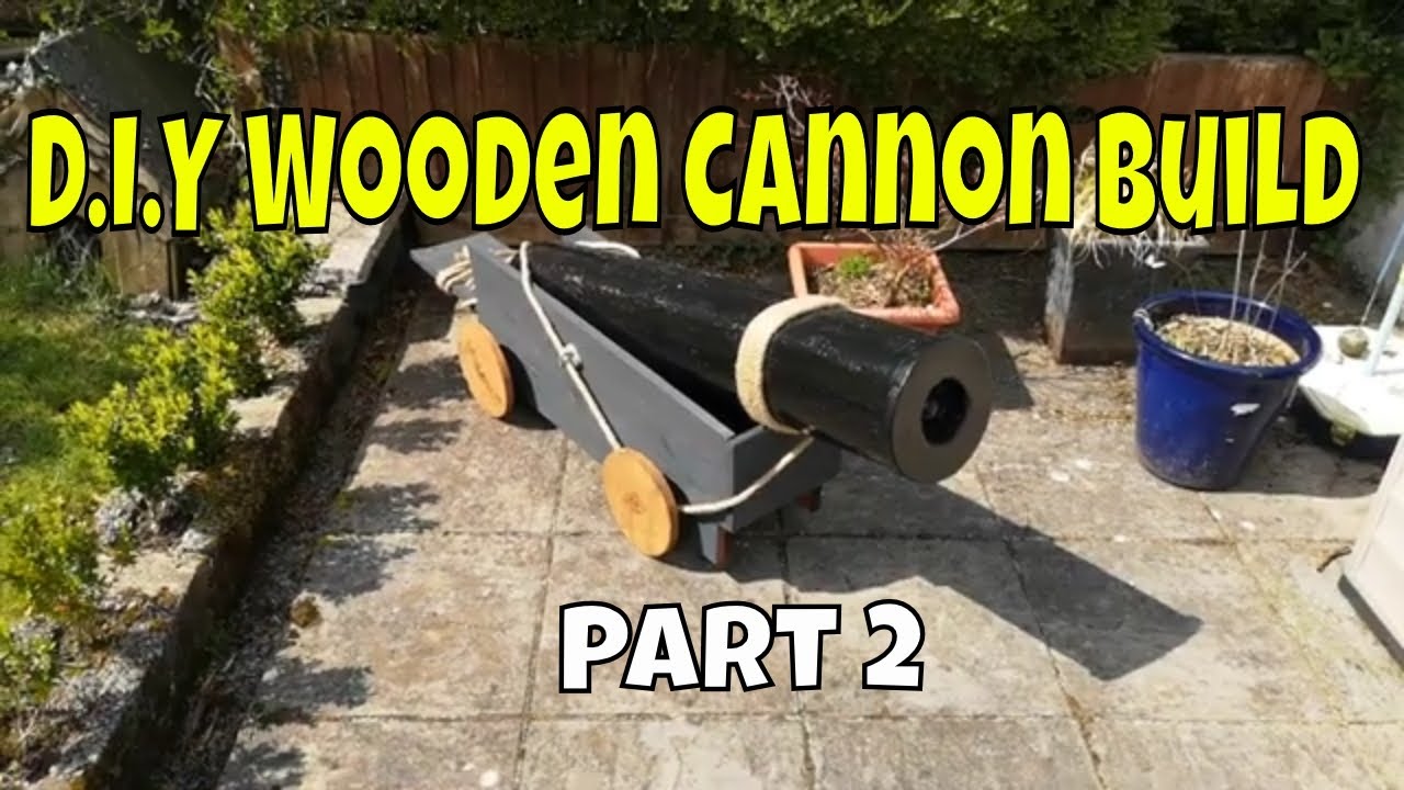 D.I.Y Wooden Cannon Build - Part 2 - YouTube