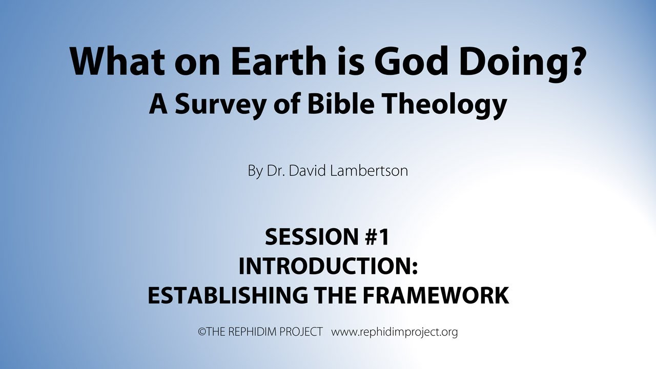 What on Earth is God Doing? - Session 1: Establishing the Framework ...