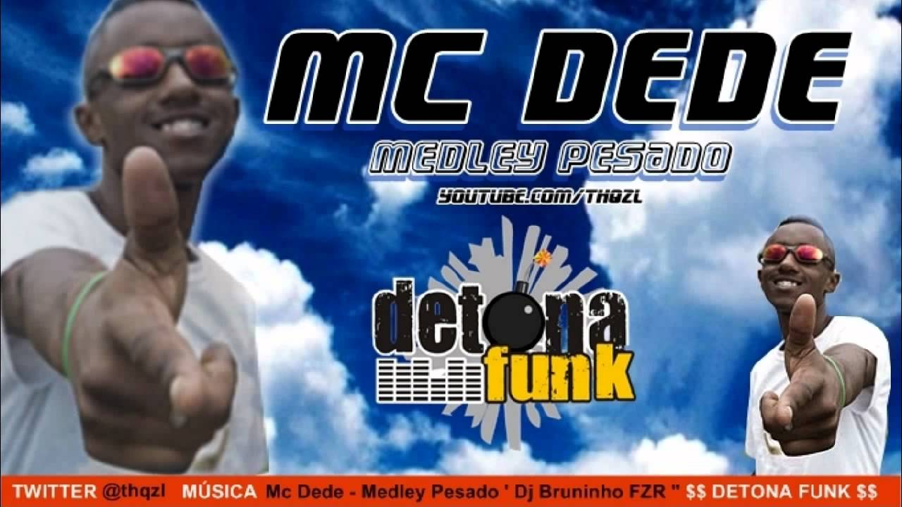MC DEDE - MEDLEY PESADO 2011 ♫♪ $$ DETONA FUNK $$ - YouTube