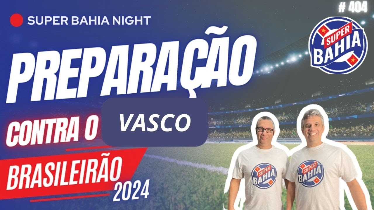 ⭐️ EXPECTATIVAS: BRASILEIRÃO 2024 | SUPER BAHIA NIGHT - YouTube