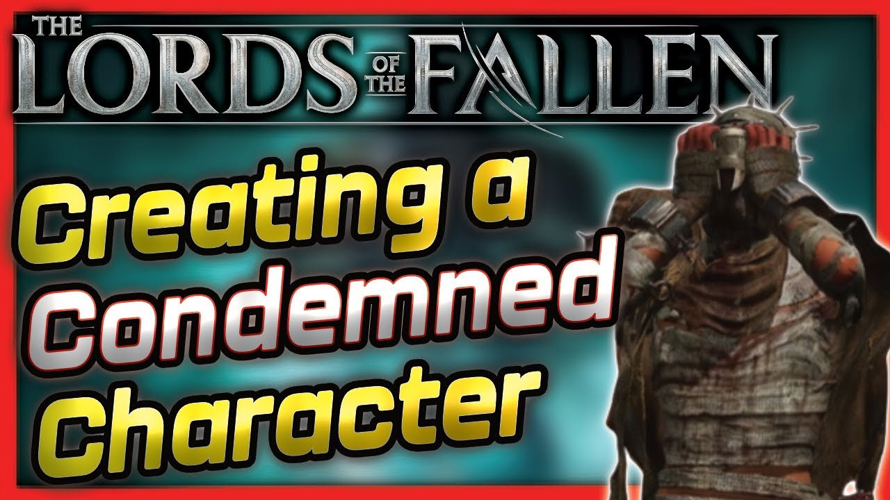 Lords of the Fallen - Condemned Character Creator - YouTube