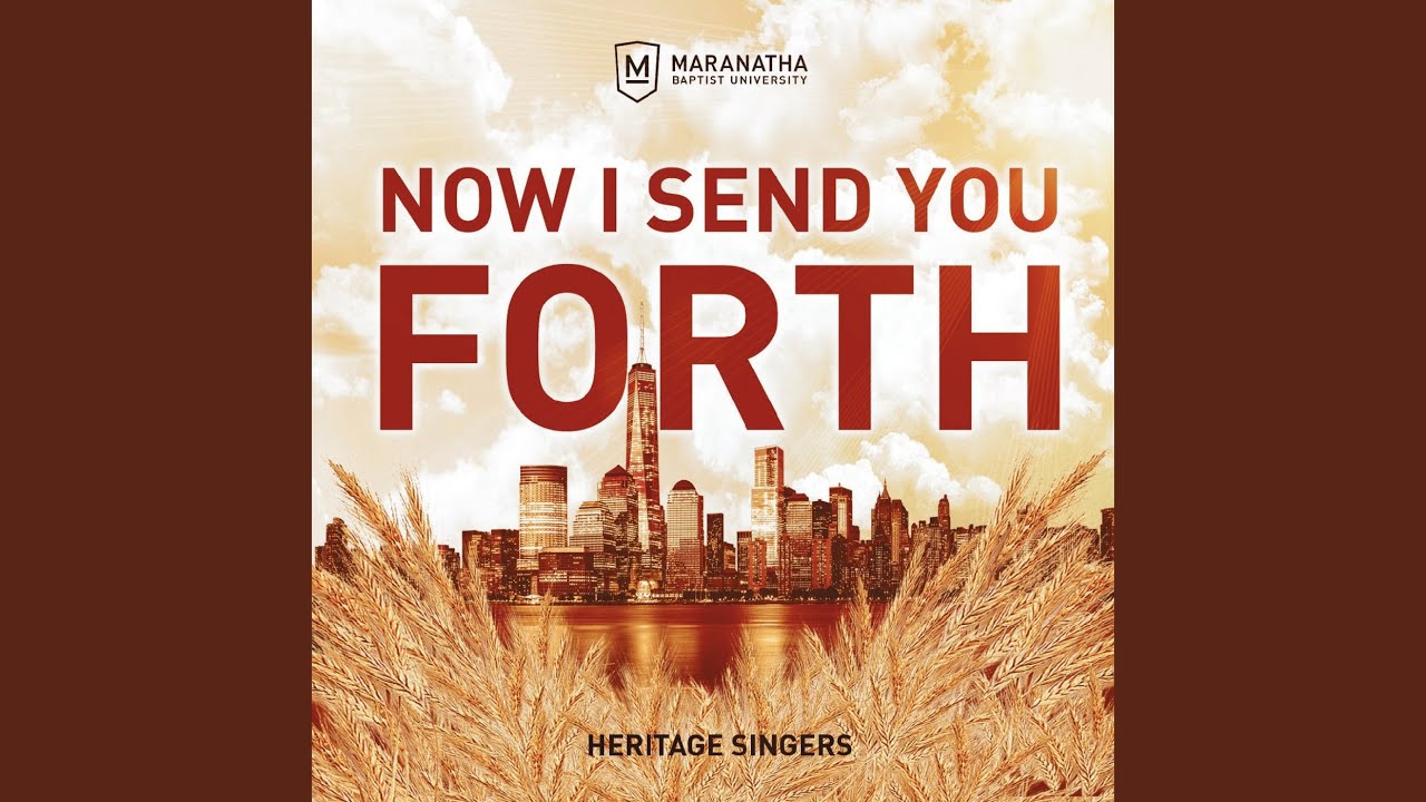 Now I Send You Forth - YouTube