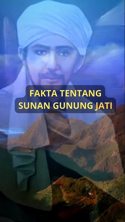 FAKTA SEJARAH SUNAN GUNUNG JATI - YouTube
