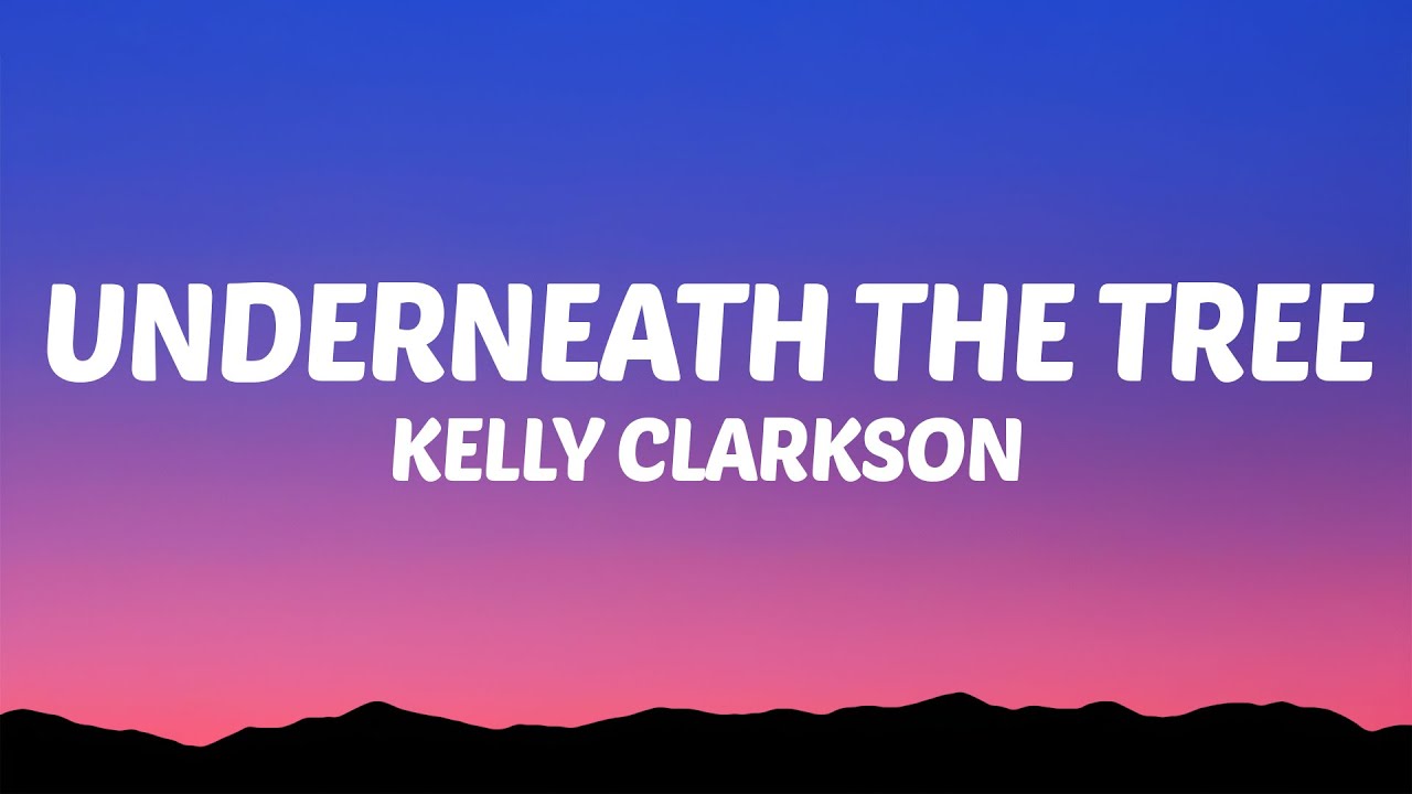 Kelly Clarkson - Underneath the Tree (Lyrics) - YouTube