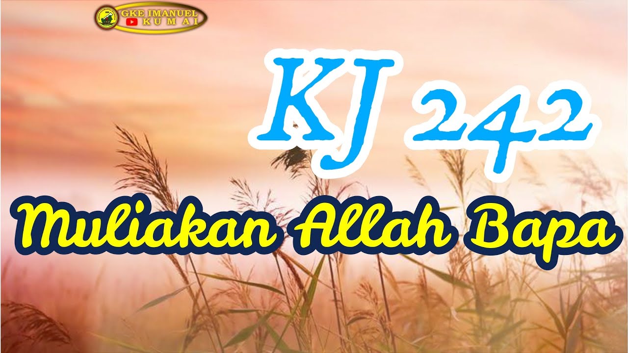 KJ 242 Muliakan Allah Bapa (Bp. Pnt. J. Batubara) - YouTube