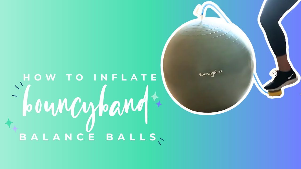 How to Inflate Bouncyband® Balance Balls | Quick & Easy Guide - YouTube