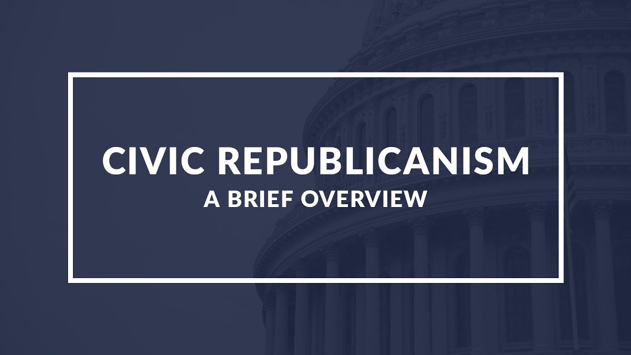 Civic Republicanism A Brief Overview Youtube