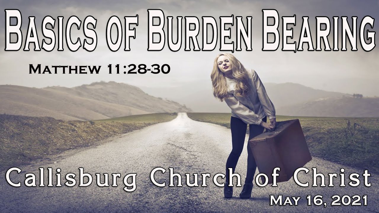"The Basics of Burden Bearing" May 16, 2021 - YouTube