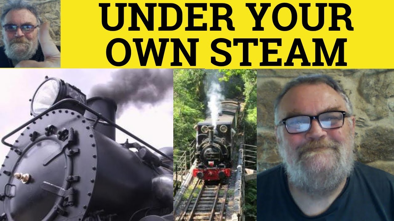 🔵 Under Your Own Steam Meaning - Under One´s Own Steam Defined - Under ...