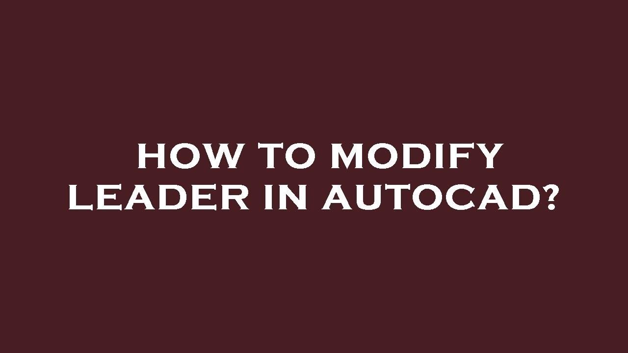 How To Modify Leader In Autocad YouTube how-to-modify-leader-in-autocad-youtube
