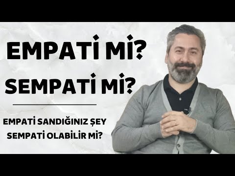 EMPATİ SANDIĞINIZ ŞEY SEMPATİ OLABİLİR Mİ?