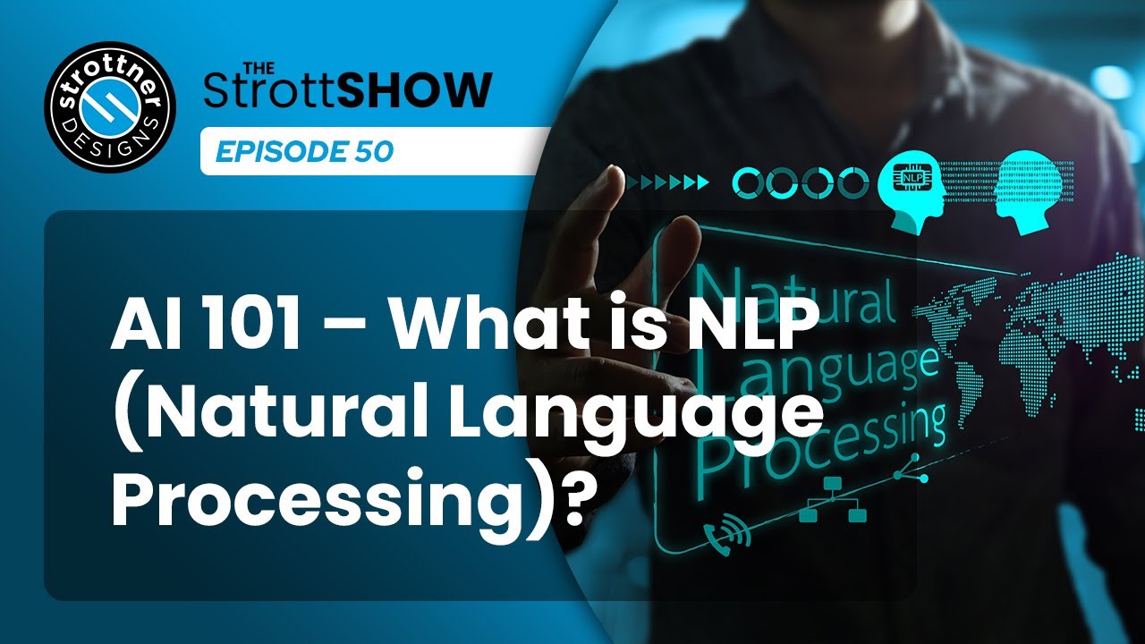 StrottSHOW 50 - AI 101 – AI 101 – What is NLP (Natural Language ...