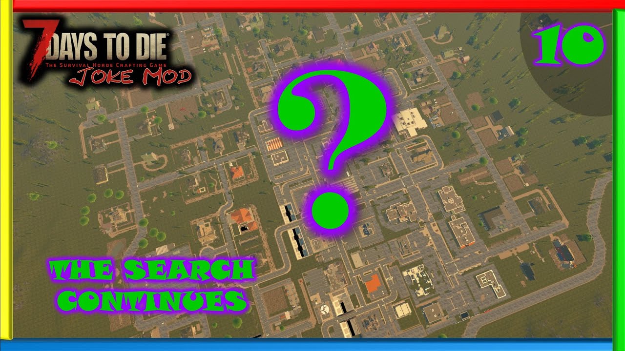 The Search Continues - 7 Days to Die Gameplay | Joke Mod | Ep 10 - YouTube