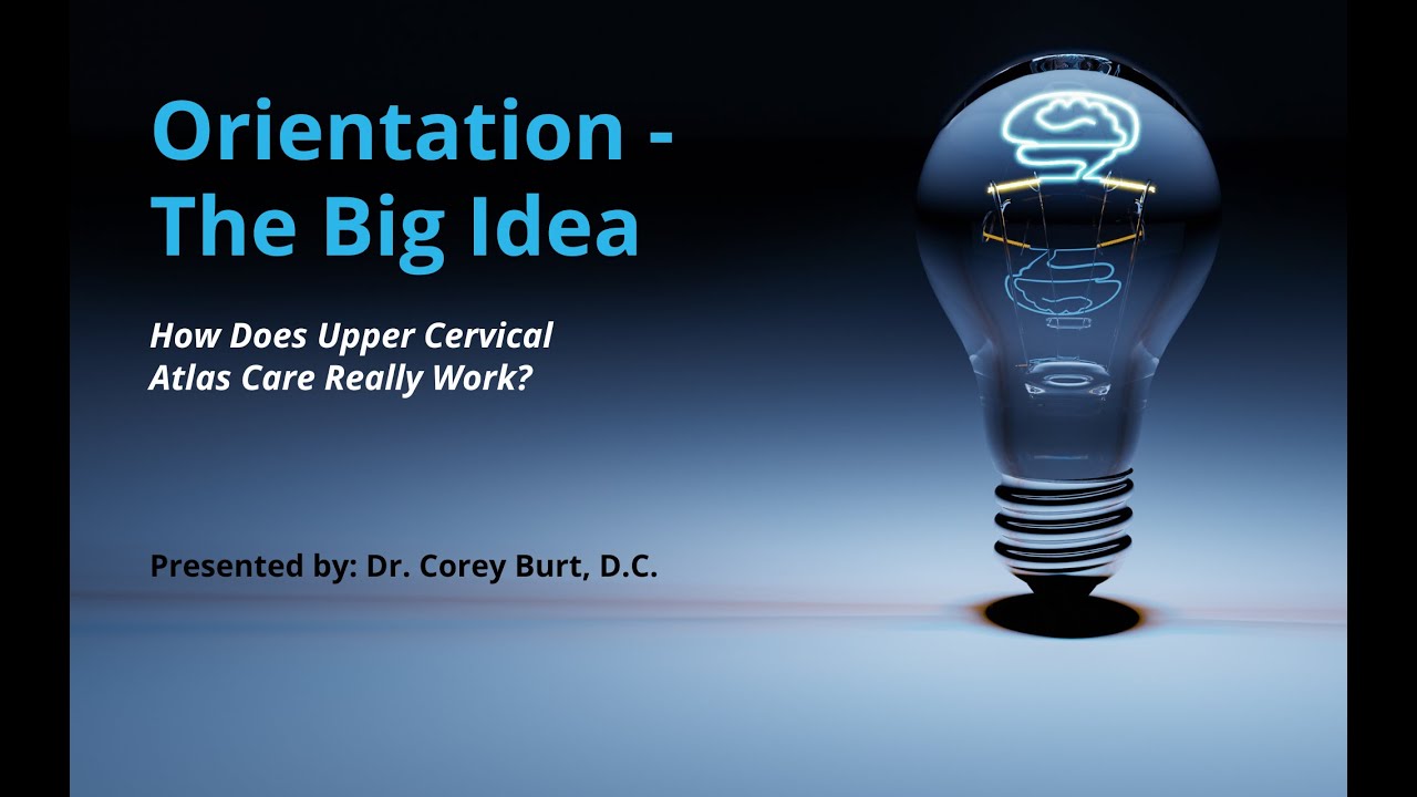 Upper Cervical Orientation - The Big Idea - YouTube
