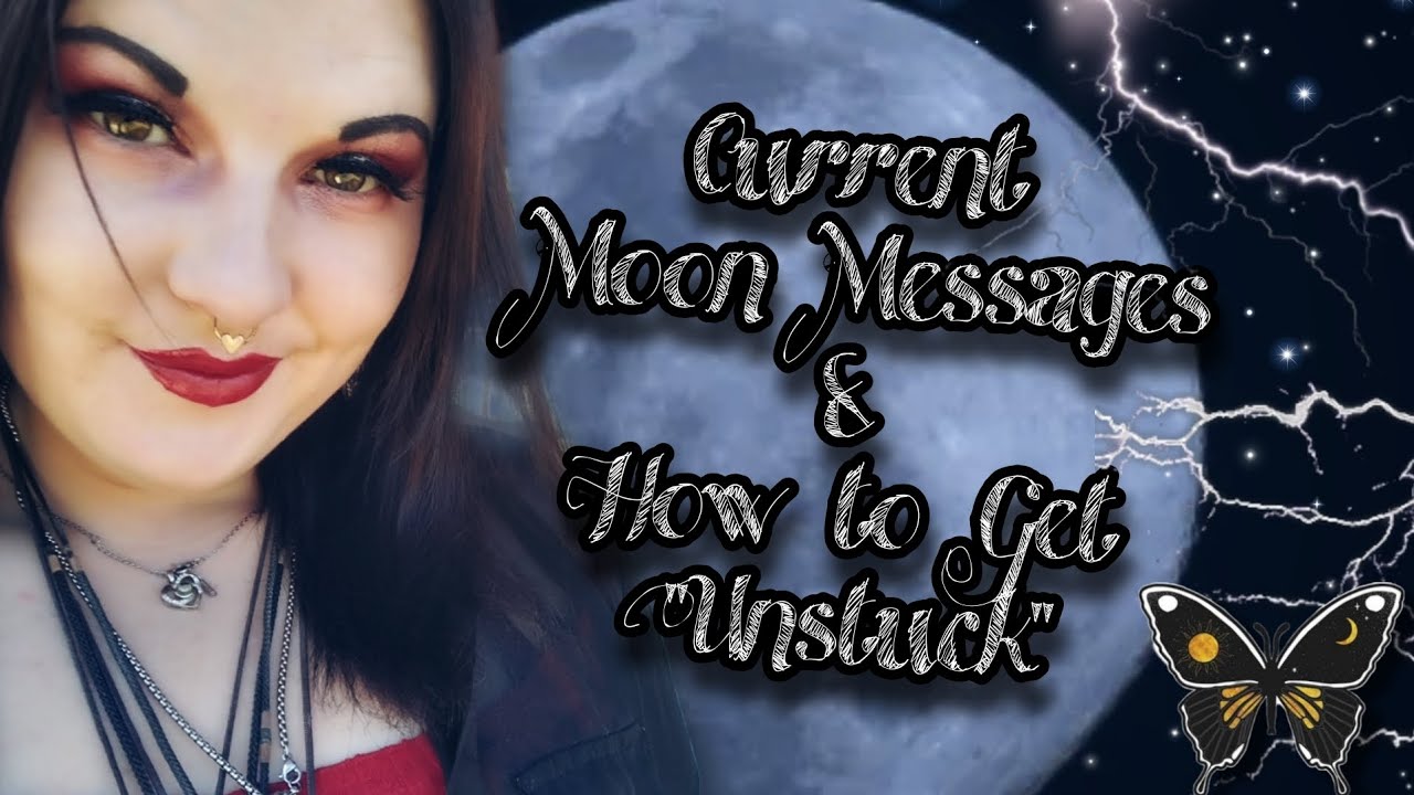 Current Moon Messages & How to Get "Unstuck" - YouTube