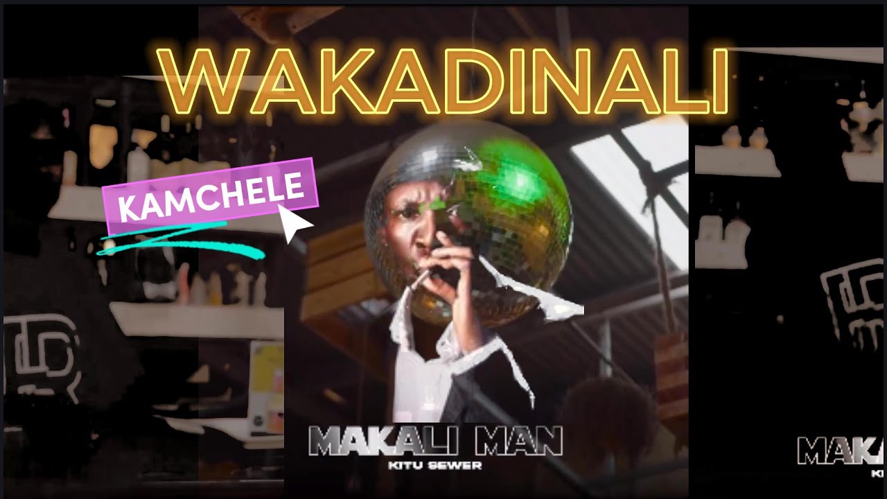 Wakadinali - KAMCHELE -Kitu Sewer (MakaliMan) - Lyrics video - YouTube