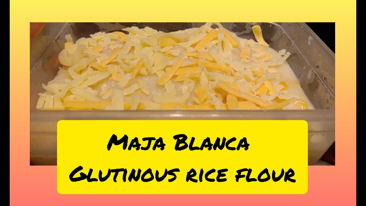 MAJA BLANCA GLUTINOUS RICE FLOUR #filipinodessert #majablanca - YouTube