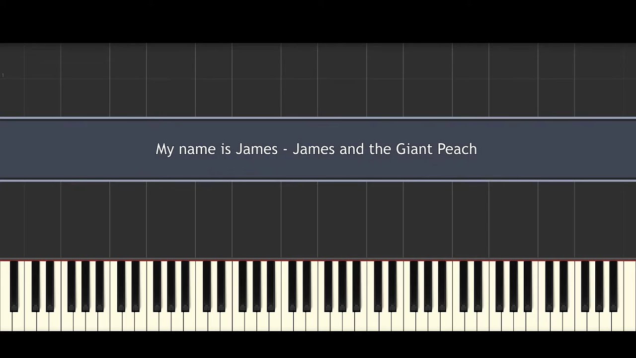 Synthesia - James and the Giant Peach - My name is James (Piano Version ...