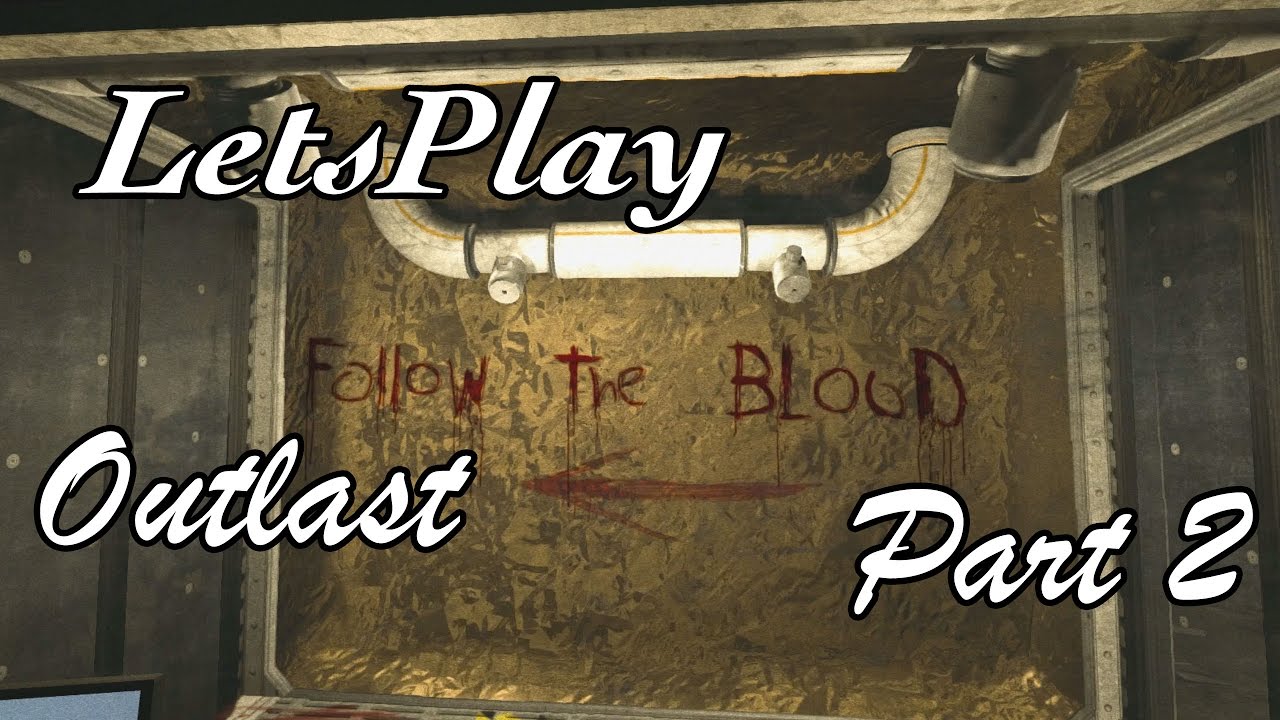 Letsplay - Outlast - Part 2 - Follow The Blood - YouTube