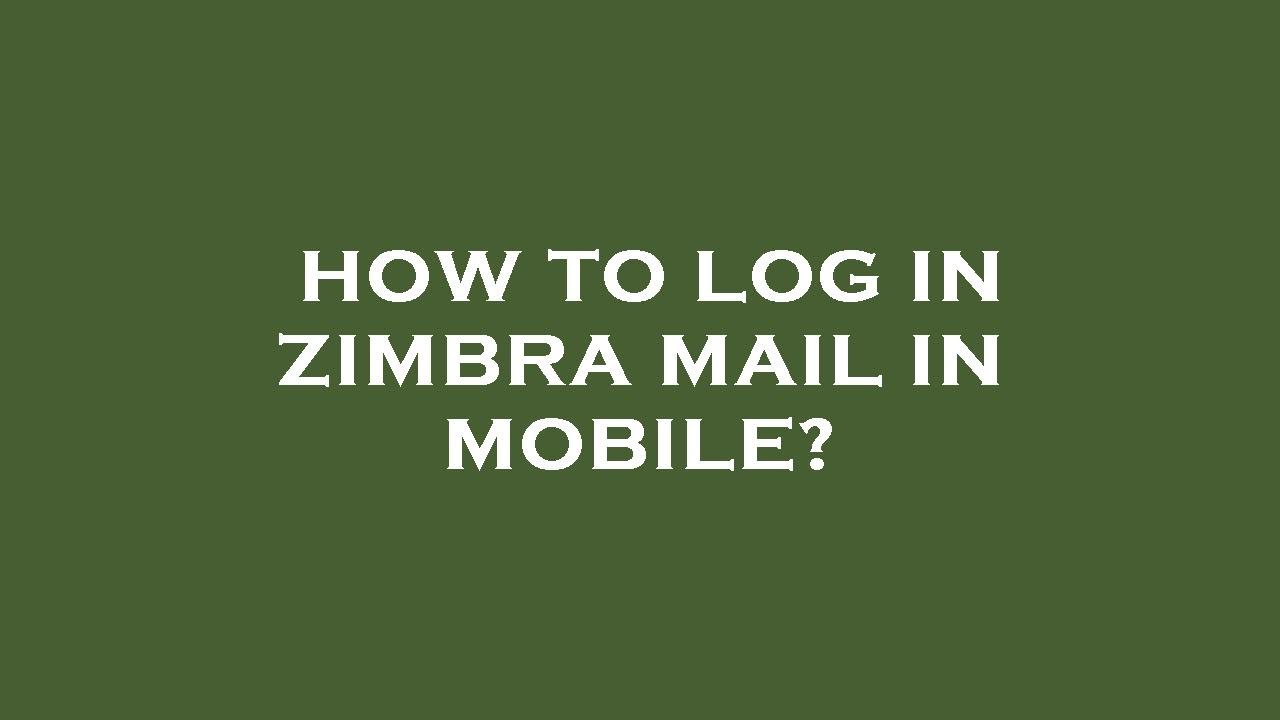 How to log in zimbra mail in mobile? - YouTube
