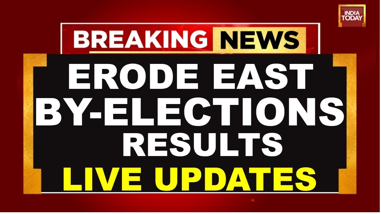 Erode East By-Elections Results 2025 LIVE: Who Will Win Erode East Seat? | India Today Live ...