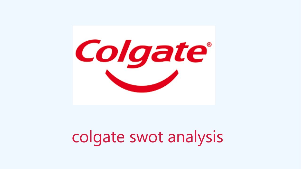 COLGATE SWOT ANALYSIS | COLGATE CASE STUDY | CASE STUDY ON COLGATE ...