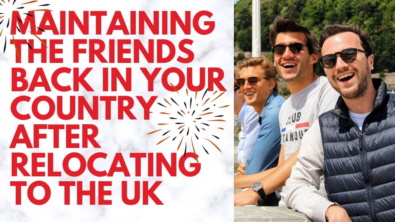 Keeping Your Overseas Friends After Relocating To The UK// About ...