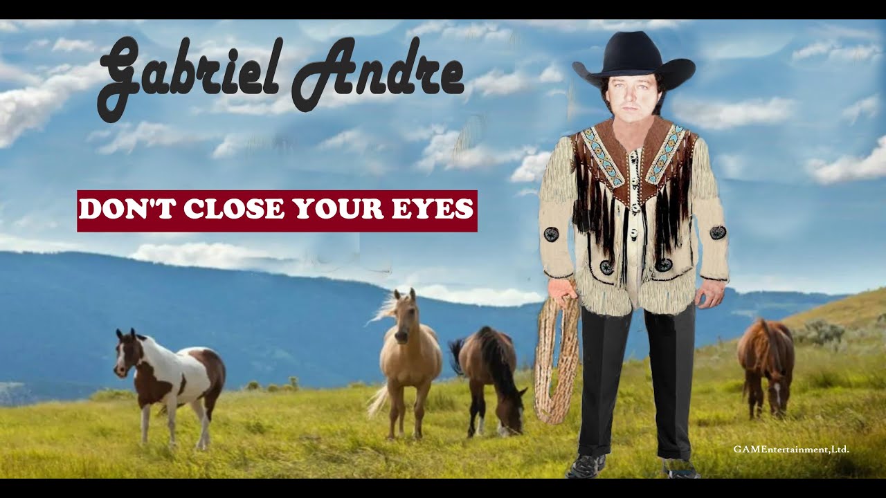 GABRIEL ANDRE:- DON'T CLOSE YOUR EYES - (Keith Whitley Cover) - YouTube