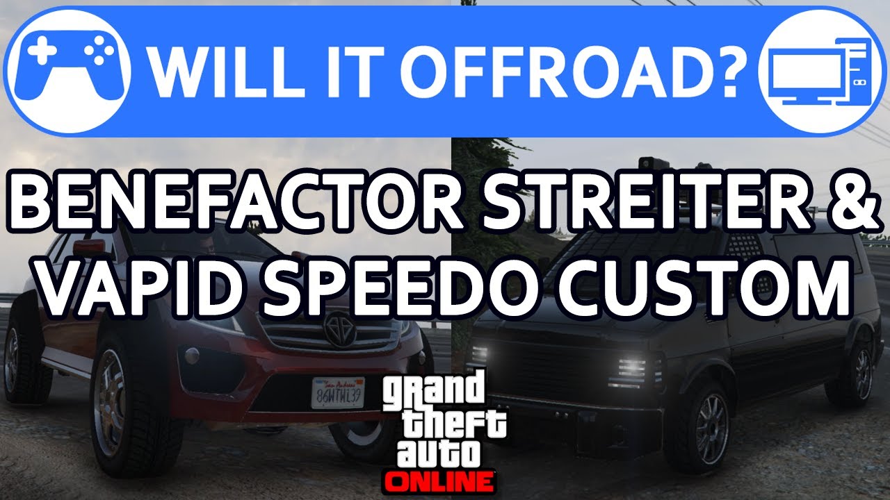 Benefactor Streiter & Vapid Speedo Custom - Will it Offroad? GTA Online ...