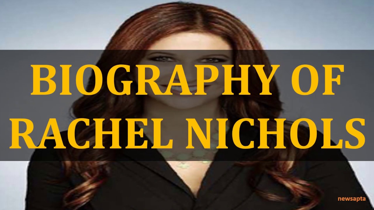 BIOGRAPHY OF RACHEL NICHOLS - YouTube