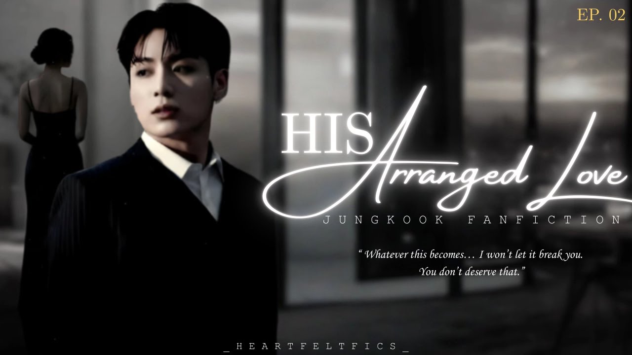 Jungkook FF | COLD CEO HUSBAND: His Arranged Love - EP. 02 - YouTube